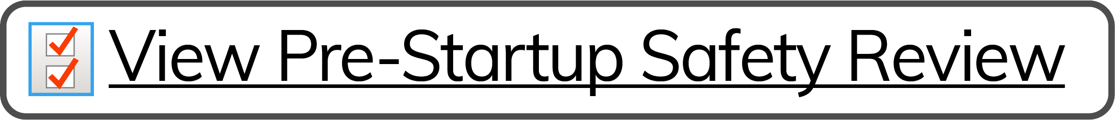 Approve Pre-Startup Safety Review (PSSR)